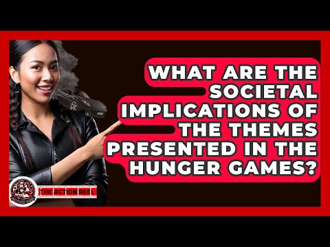 What Are the Societal Implications of the Themes Presented in The Hunger Games? - The Action Reel