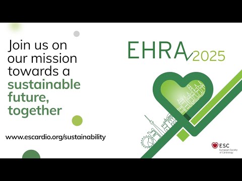 Towards a sustainable future, together - ESC European Heart Rhythm Association 2025