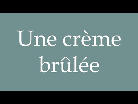 How to Pronounce ''Une crème brûlée'' (A crème brûlée) Correctly in French