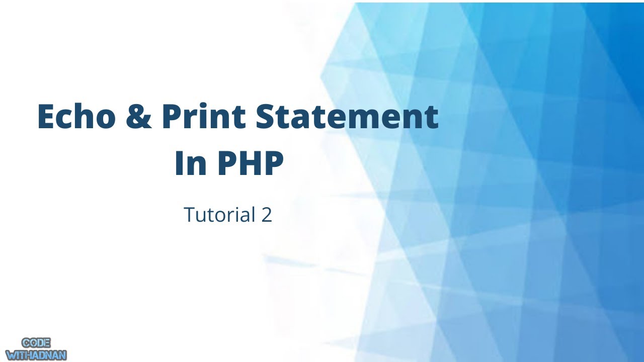 Echo & Print Statement In PHP | CodeWithAdnan