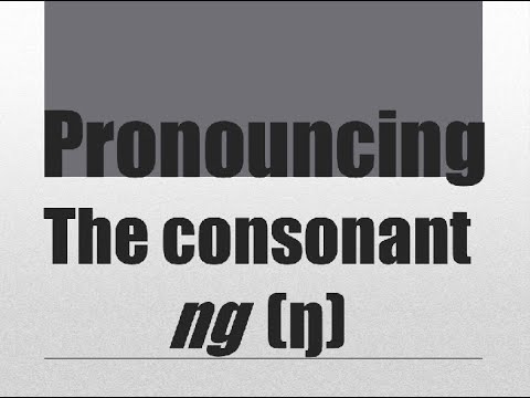 Pronouncing the Consonant ng (ŋ) sounds