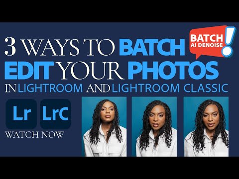 3 Ways to Batch Edit Your Photos in Lightroom and Lightroom Classic