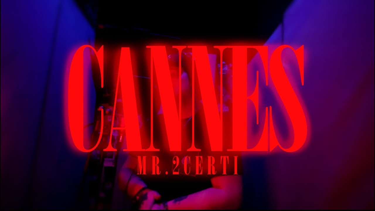 Cannes-Mr.2Certi (Official Video)