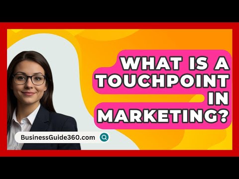 What Is A Touchpoint In Marketing? - BusinessGuide360.com