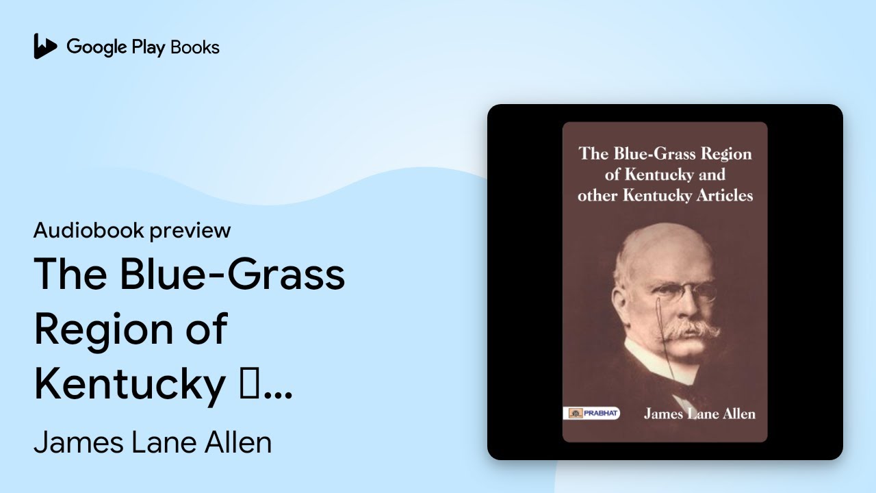 The Blue-Grass Region of Kentucky – Audiobook:… by James Lane Allen · Audiobook preview