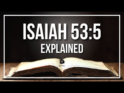 ISAIAH 53:5 Explained - What Does The Bible Verse ISAIAH 53:5 [KJV] REALLY Mean?