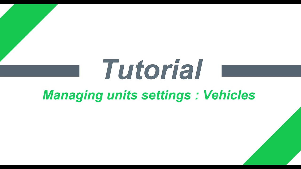 Tutorial | Managing Unit Settings “Vehicles”