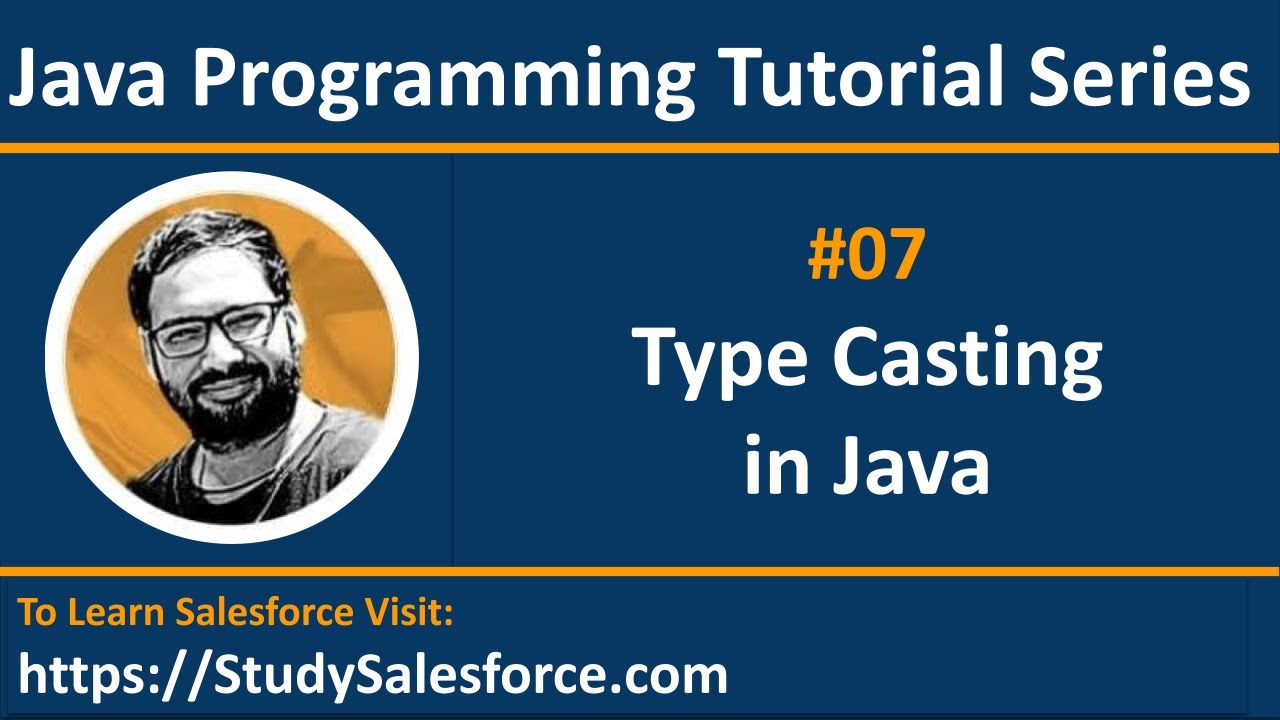 07 Java Type Casting or Conversion - Learn Java Programming Tutorials by Sanjay Gupta
