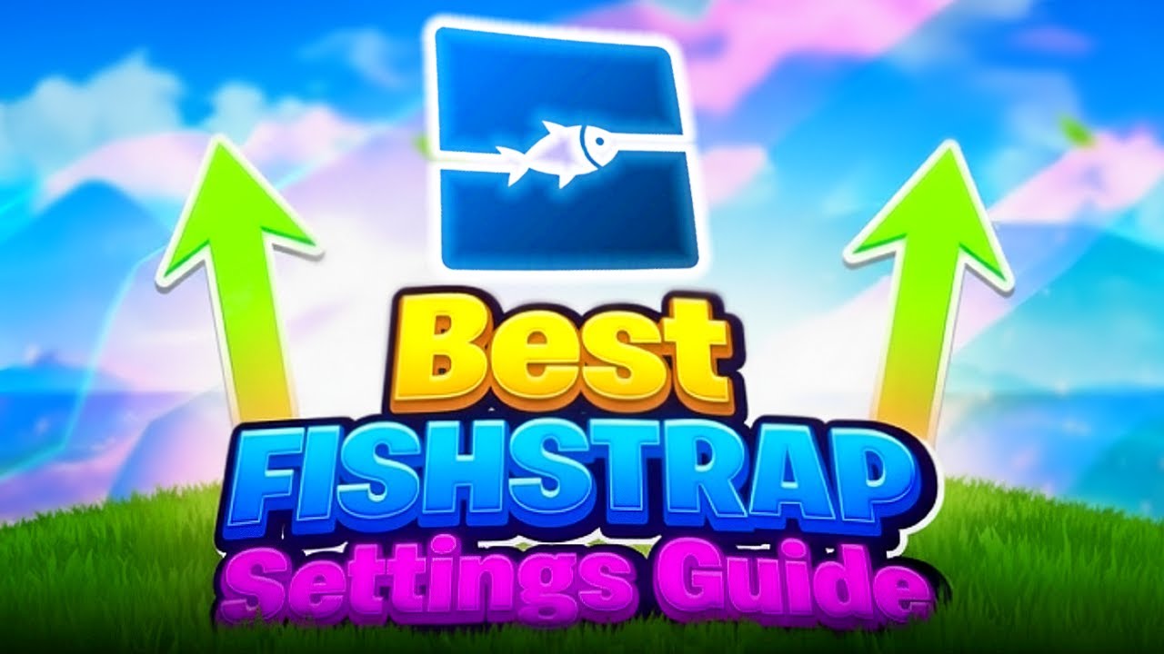 Fishstrap Settings Guide for Roblox FPS Boost (2026)