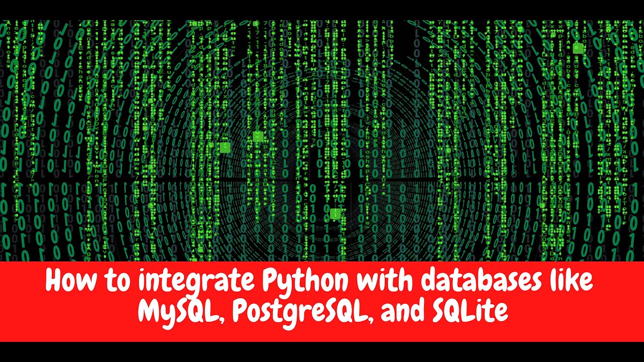 How to Integrate Python with Databases - SQLite, MySQL, and PostgreSQL