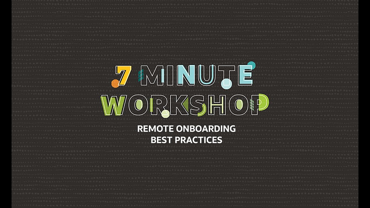 7-Minute Workshop: Remote Onboarding Best Practices