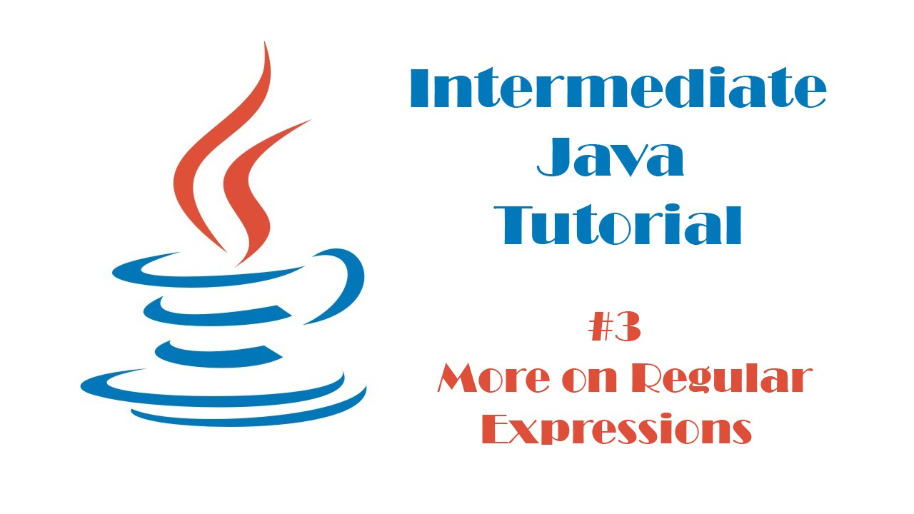Intermediate Java Tutorial #3 - More on Regular Expressions (Regex)