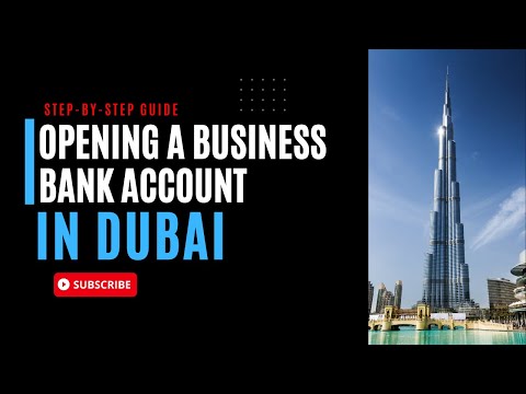 Step-by-Step Guide: Opening a Business Bank Account in Dubai