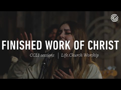 Life.Church Worship - Finished Work Of Christ | CCLI sessions