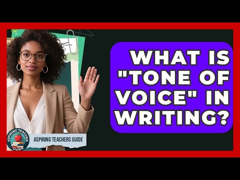 What Is "tone Of Voice" In Writing? - Aspiring Teacher Guide