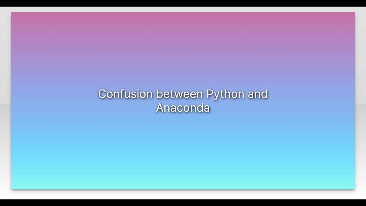 Confusion between Python and Anaconda