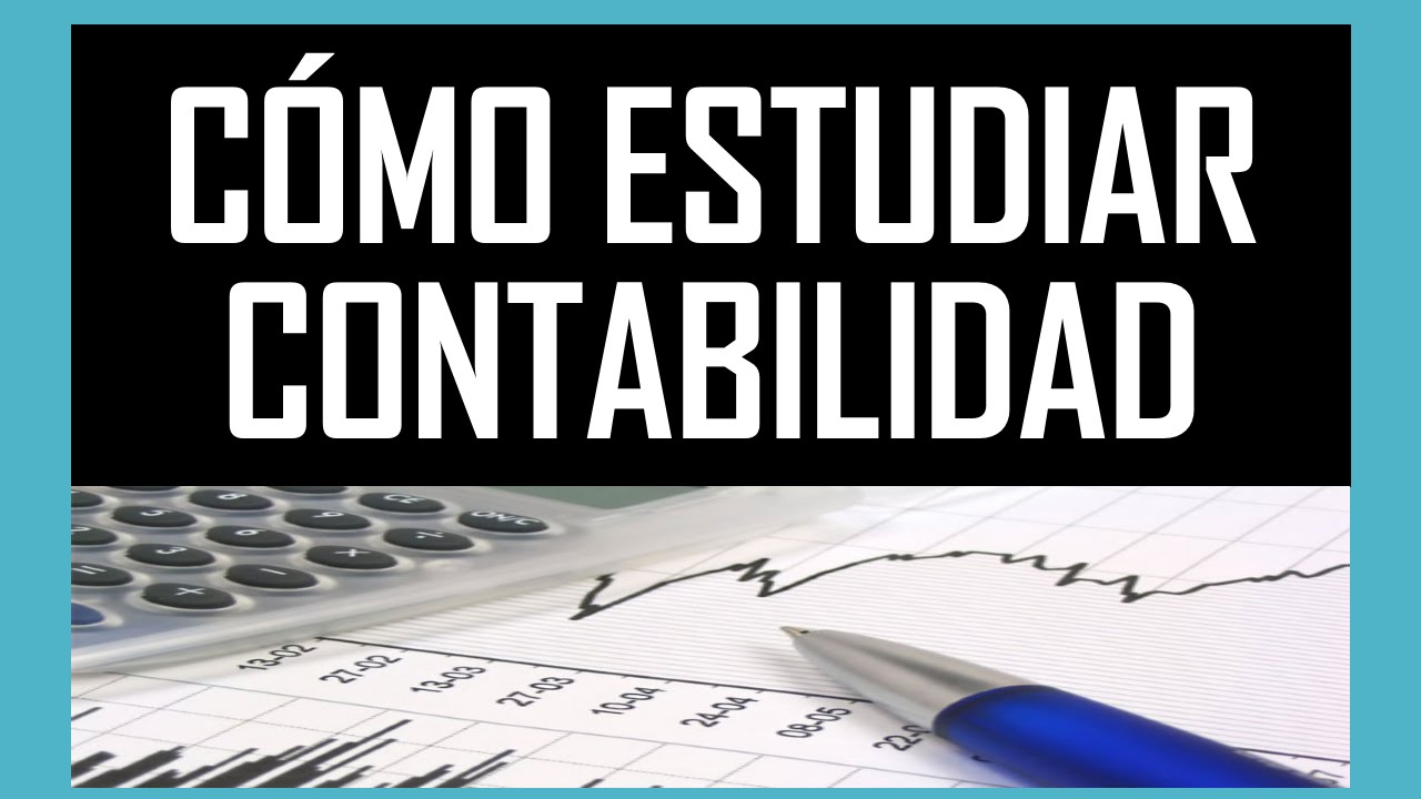 💙 Cómo ESTUDIAR CONTABILIDAD | 4 Técnicas para que Todo Cuadre
