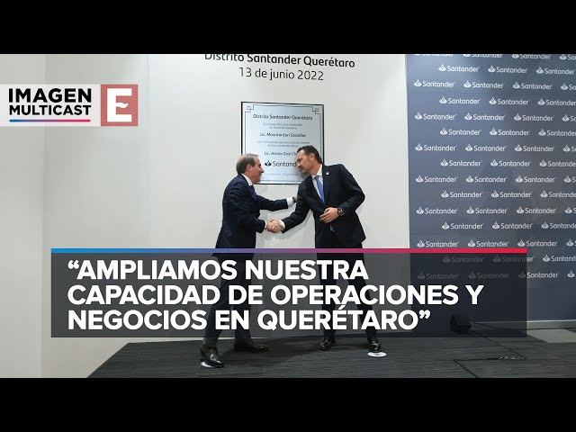 Inauguración de Distrito Santander Querétaro | IMAGEN RADIO