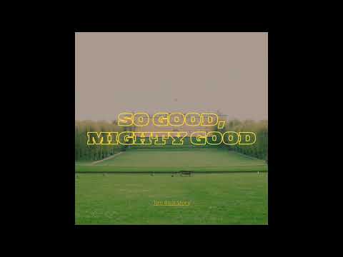 Tim Real Story - So Good, Mighty Good (Official Audio)