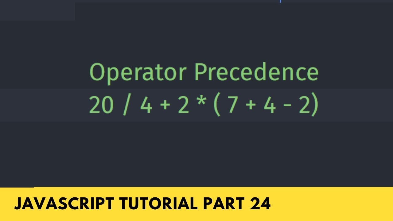 Operator Precedence in Brief - JavaScript Tutorial Part - 24