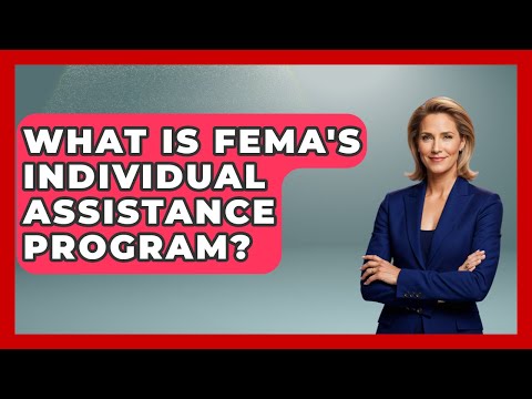 What Is FEMA's Individual Assistance Program? - International Policy Zone