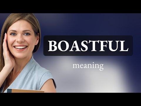 Unraveling the Meaning of "Boastful": A Guide for English Learners