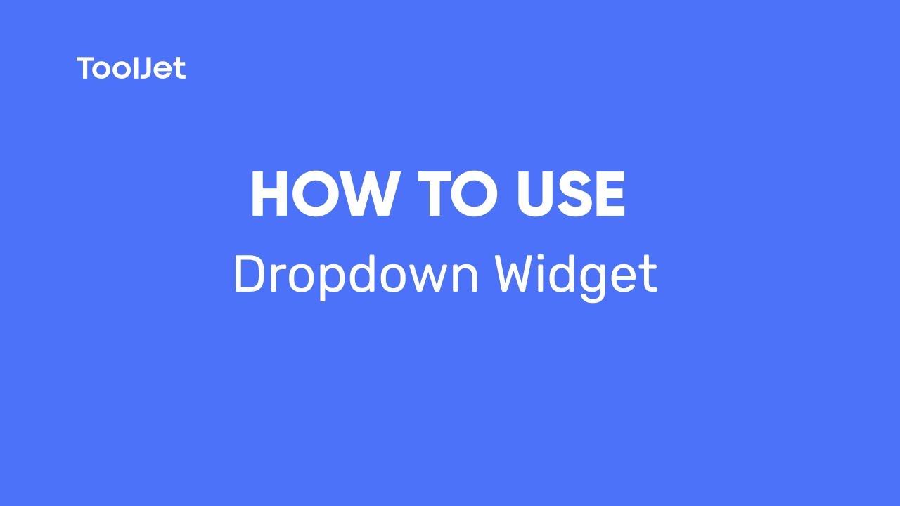 ToolJet- How to use Dropdown widget