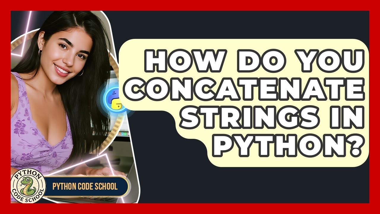 How Do You Concatenate Strings In Python? - Python Code School