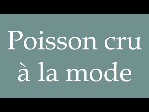 How to Pronounce ''Poisson cru à la mode'' (Fashionable raw fish) Correctly in French