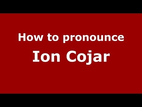 How to pronounce Ion Cojar (Romanian/Romania) - PronounceNames.com