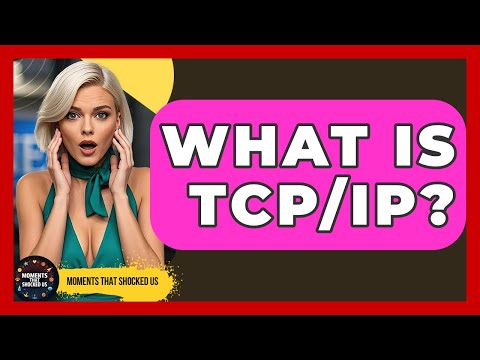 What Is TCP/IP? - Moments That Shocked Us