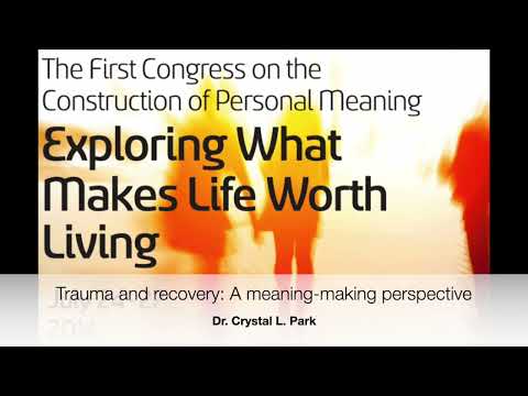 Trauma and recovery: A meaning making perspective | Dr. Crystal L. Park | 8th Meaning Conference
