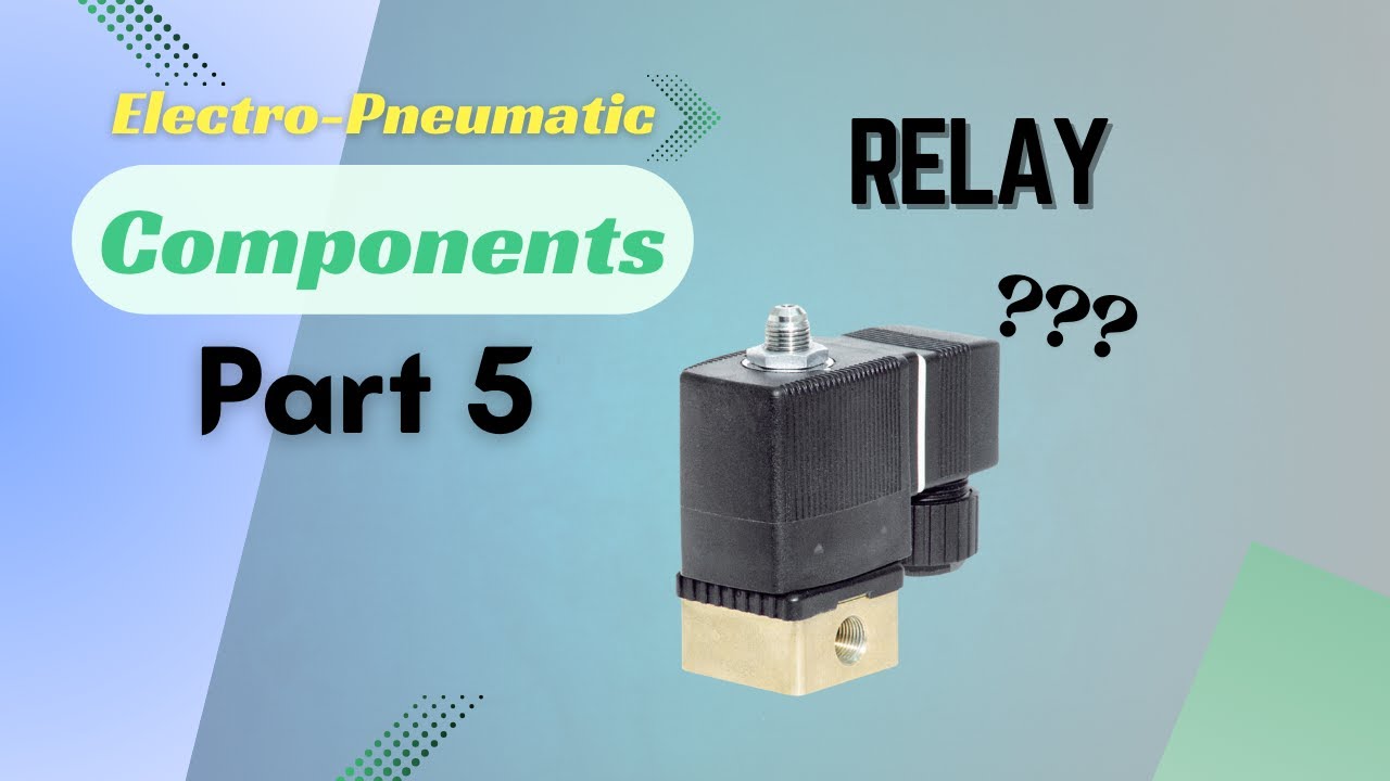 Electro Pneumatic Components Part 5 (Relay)