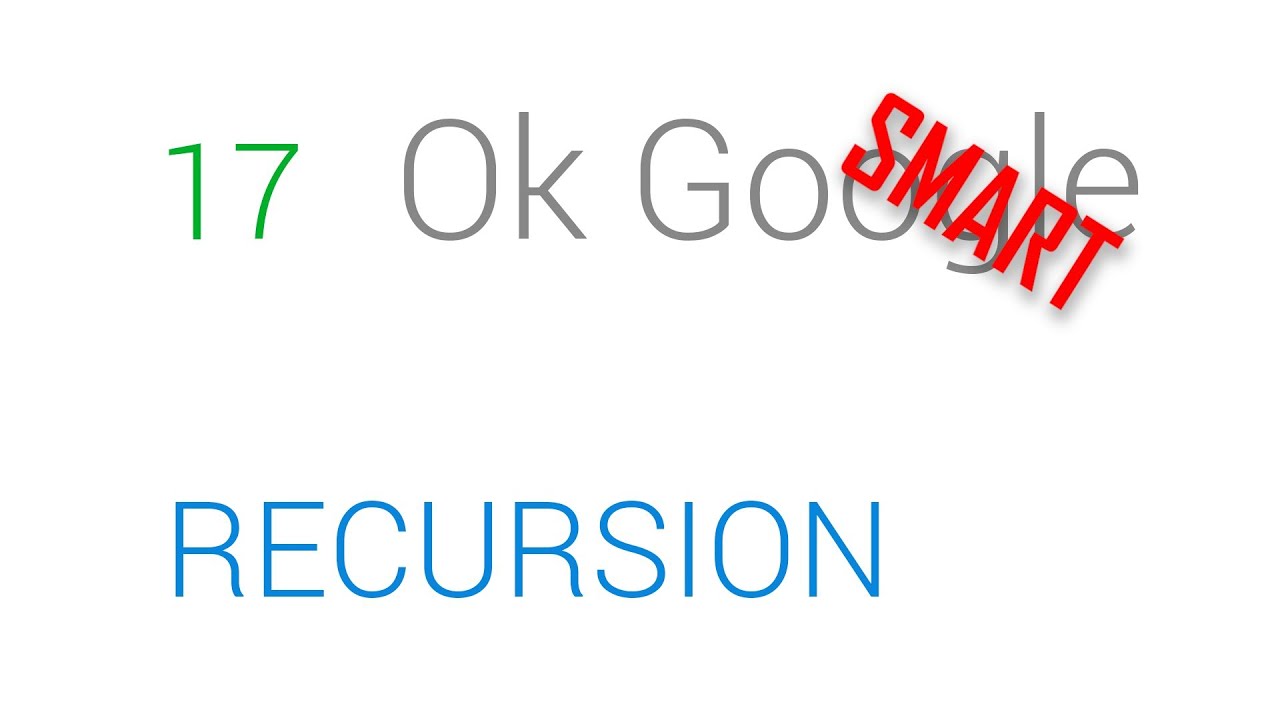 17 OK Google - Recursion