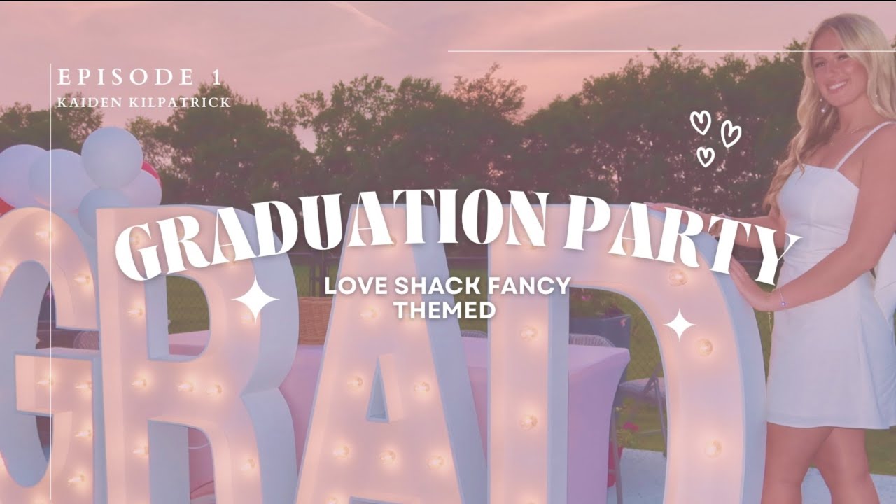 GRADUATION PARTY | LOVE SHACK FANCY INSPIRED | GRAD PARTY VLOG | Kaiden Kilpatrick