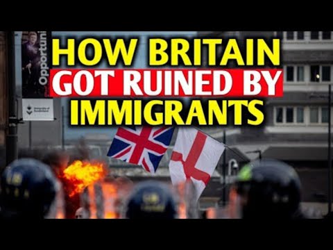 HOW THE UK GOT RUINED BY IMMIGRANTS –