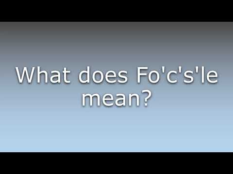 What does Fo'c's'le mean?