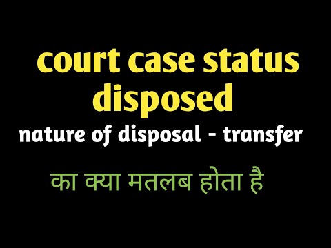 What is the meaning of case status disposed // how is case transferred //