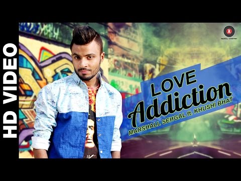 LOVE ADDICTION | Marshall Sehgal feat.Khushi Bhat
