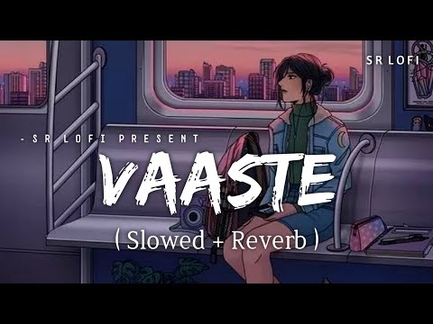 Vaaste - Lofi (Slowed + Reverb) | Dhvani Bhanushali, Nikhil D'Souza | SR Lofi