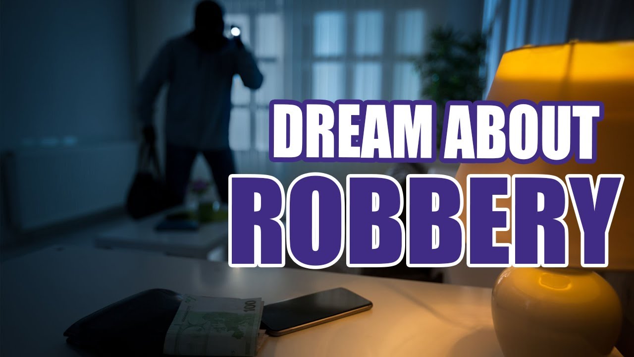 Dream about Being Robbed – Find Their Symbolic Representations - Sign Meaning