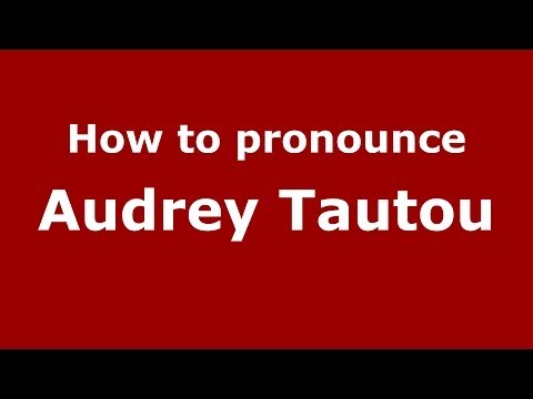 How to pronounce Audrey Tautou (French/France) - PronounceNames.com