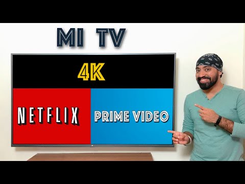 Get 4K Netflix and 4K Amazon Prime Videos on 4K Mi TV