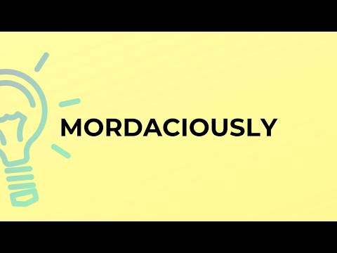What is the meaning of the word MORDACIOUSLY?