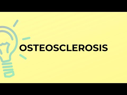 What is the meaning of the word OSTEOSCLEROSIS?