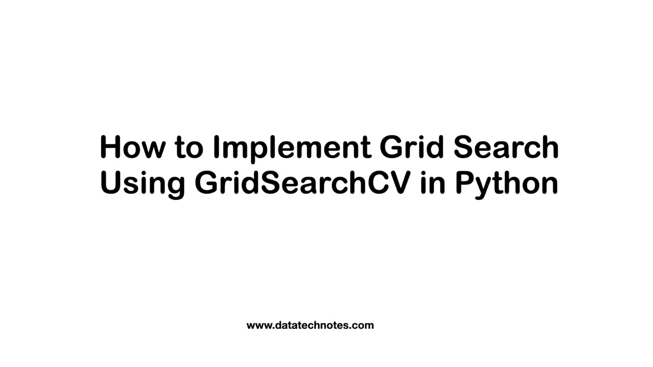 How to Implement Grid Search Using GridSearchCV in Python