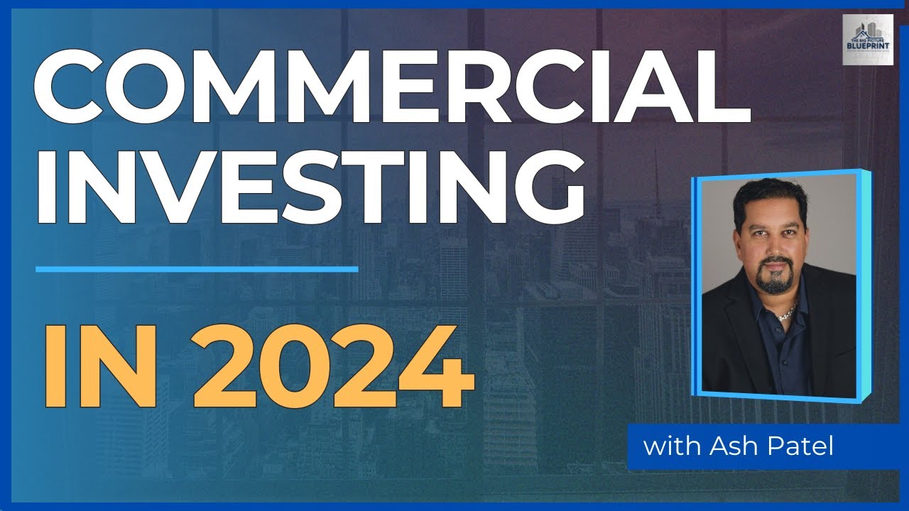 Commercial Investing Insights for 2024: A Conversation with Ash Patel ...