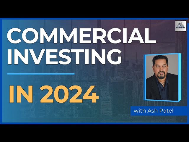 Commercial Investing Insights for 2024: A Conversation with Ash Patel ...
