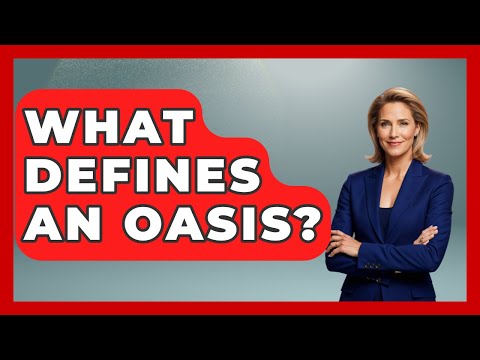 What Defines An Oasis? - Survival Skills for Everyone