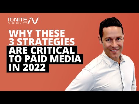 Why These 3 Strategies Are Critical to Paid Media in 2022
